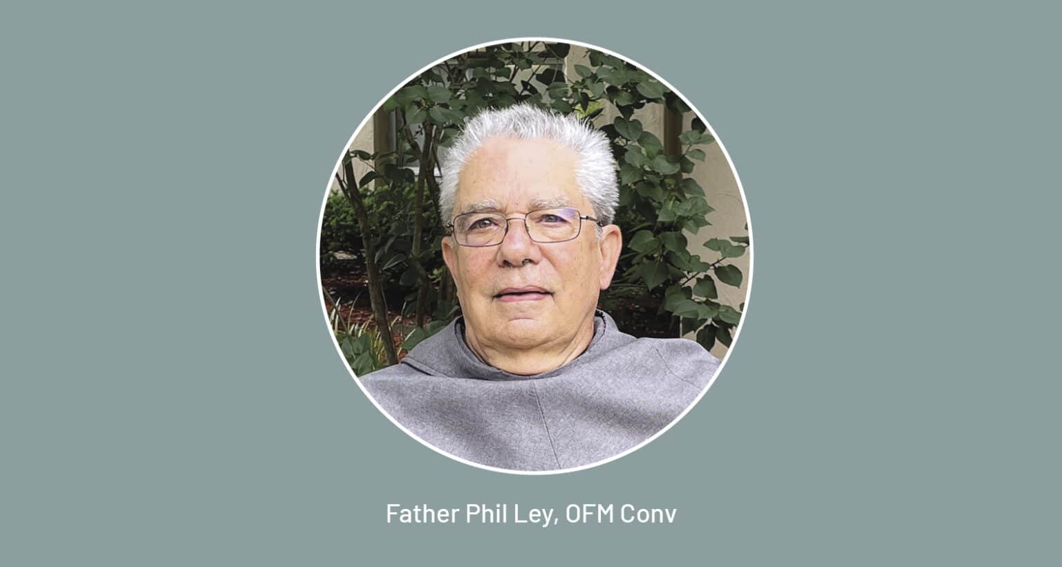Father Phil Ley, OFM Conv | Franciscan Media