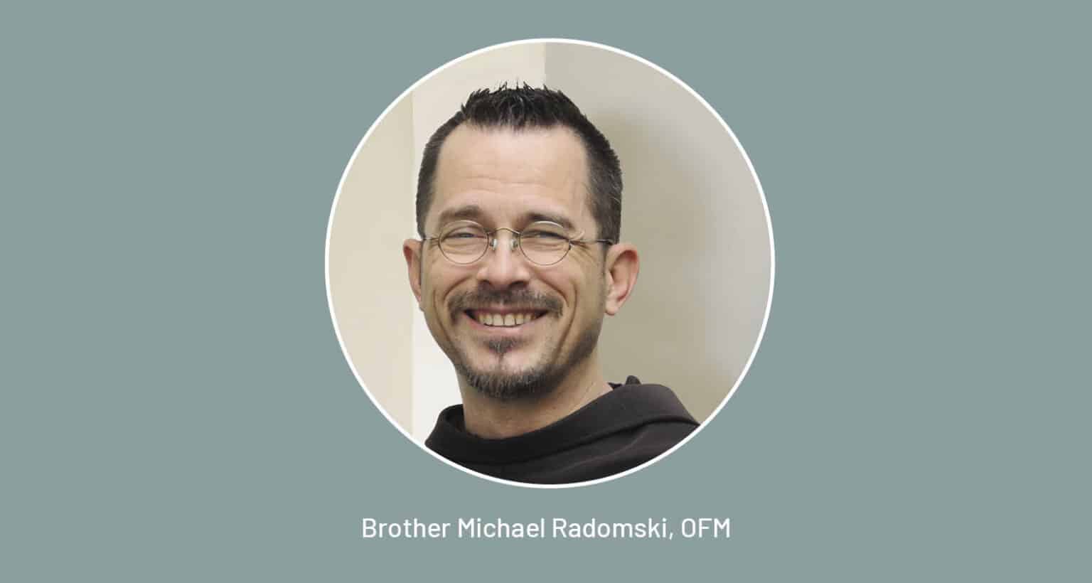 Brother Michael Radomski, OFM | Franciscan Media